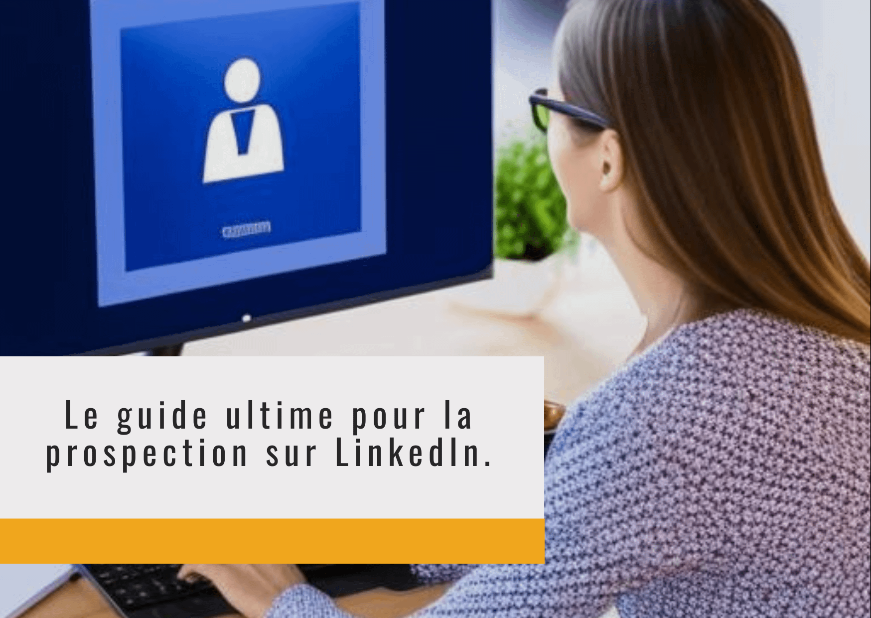 Débloquer la puissance de LinkedIn pour la prospection : Ton guide ultime - Ma PME communique